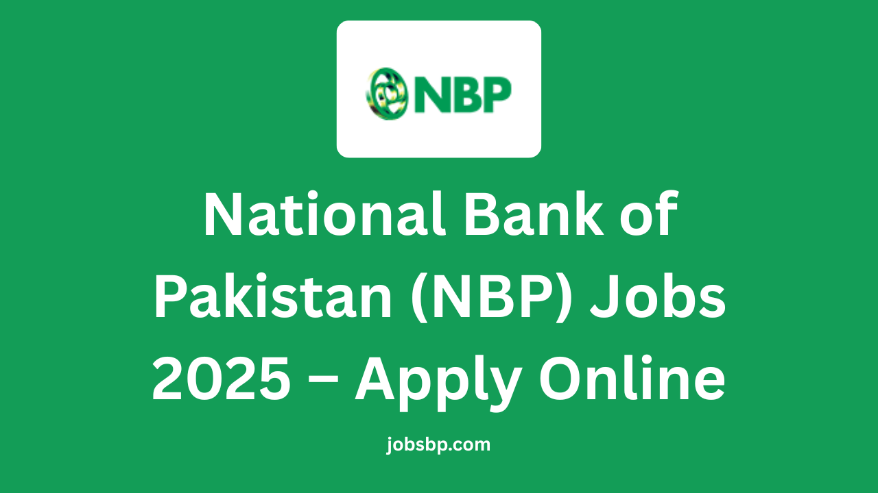 National Bank of Pakistan (NBP) Jobs 2025 – Apply Online - Jobsbp.com