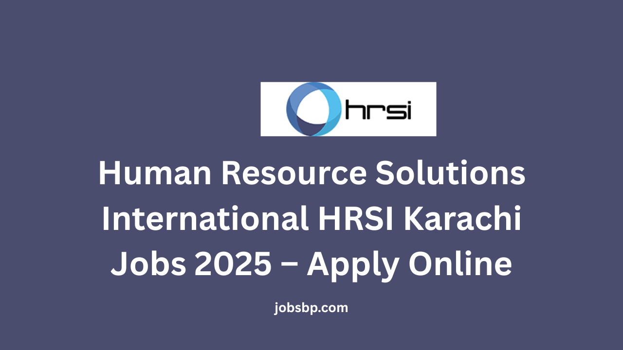 Human Resource Solutions International HRSI Karachi Jobs 2025 – Apply ...